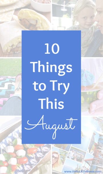 10 Things to Try This August - Hello Little Home